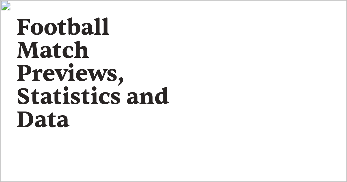 9d2eee2991?headline=Football Match Previews, Statistics and Data